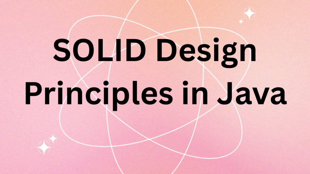 SOLID Design Principles in Java – A Complete Guide with Examples ...